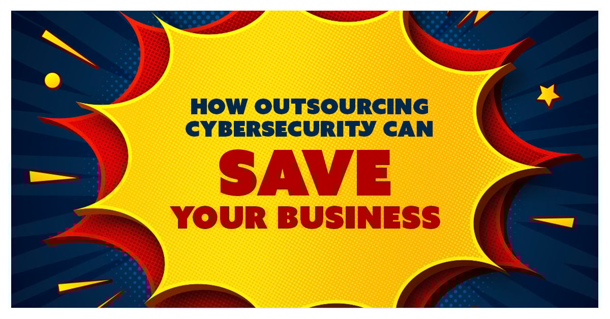 Top 9 Benefits of Outsourcing Your Cybersecurity